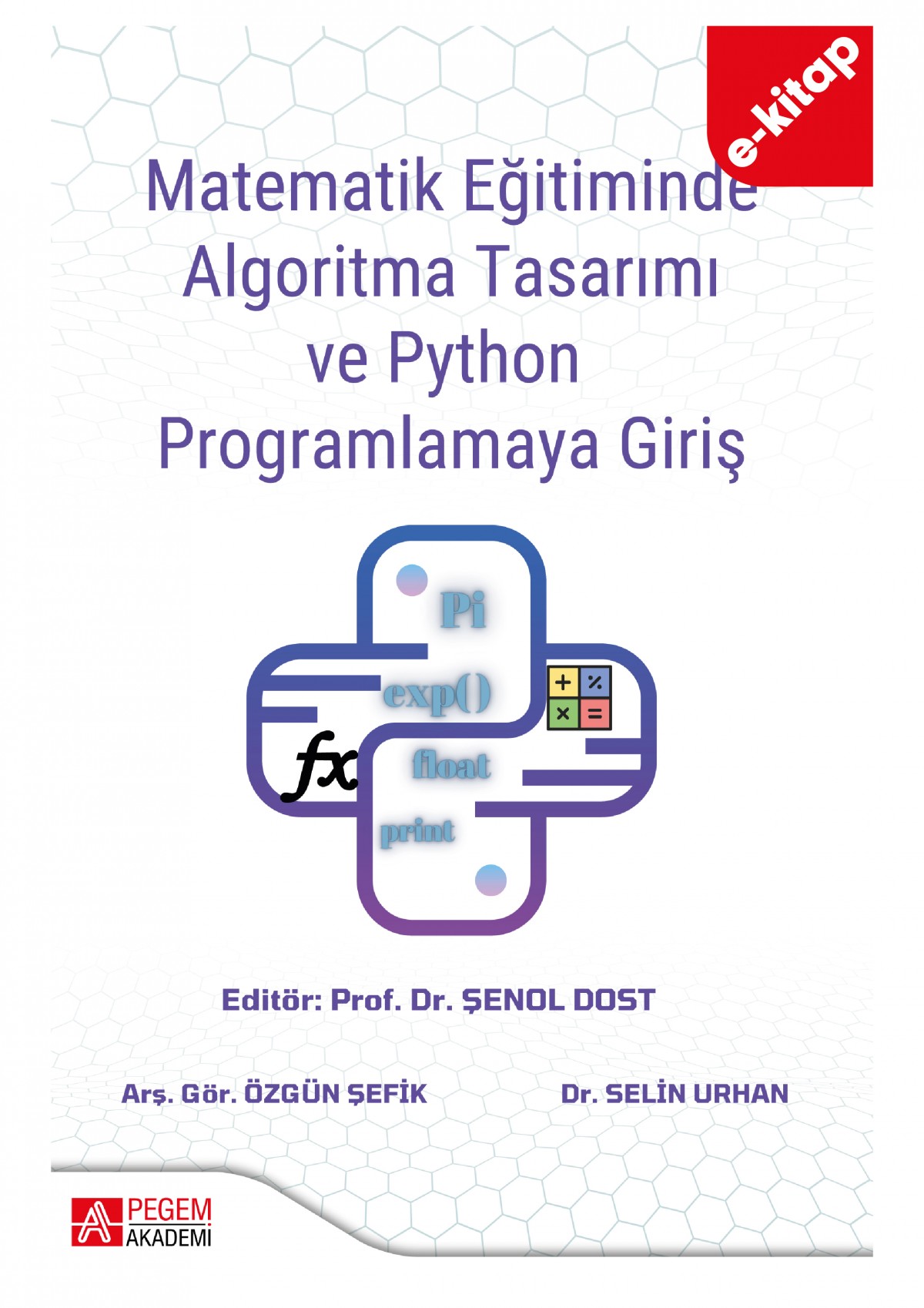 Matematik Eğitiminde Algoritma Tasarımı ve Python Programlamaya Giriş , Şenol Dost , Selin Urhan ...