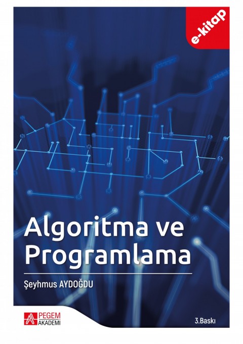 Algoritma ve Programlama Bilgisayar ve Öğretim Teknolojileri Pegem Akademi Yayıncılık, Şeyhmus ...