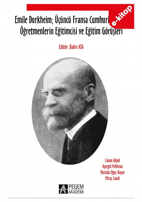 Emile Durkheim; Üçüncü Fransa Cumhuriyeti`nde Öğretmenlerin Eğitimcisi ...